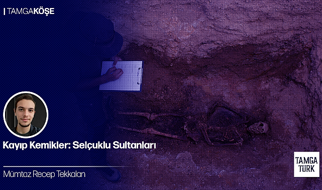 Kayıp Kemikler: Selçuklu Sultanları - Mümtaz Recep Tekkalan - TamgaTürk